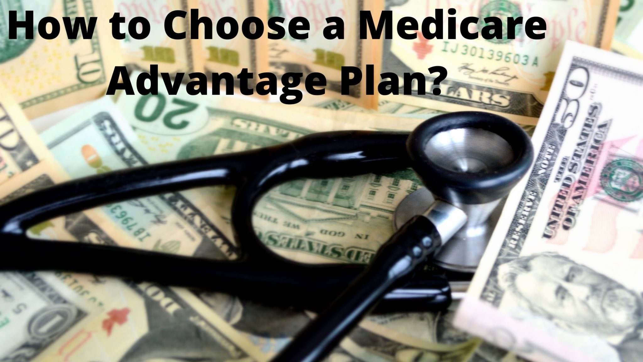 How To Choose A Medicare Advantage Plan Myallsaversconnect