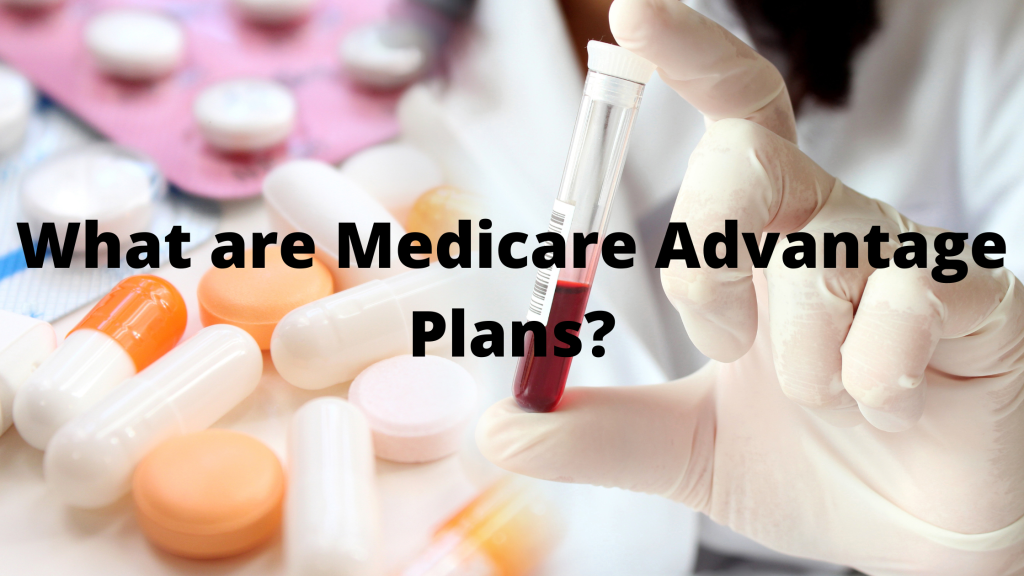 How to Choose the Right Medicare Advantage Plan for Your Needs?
